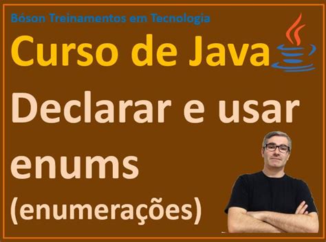 Como Trabalhar Com O Tipo Enum Em Java Enumerações Bóson