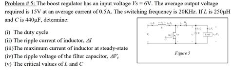 Solved Problem 5 The Boost Regulator Has An Input Voltage