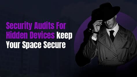 Security Audits For Hidden Devices Keep Your Space Secure Advance
