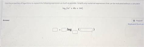 Solved Use The Properties Of Logarithms To Expand The