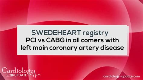 Swedeheart Cabg Vs Pci In Left Main Coronary Artery Disease