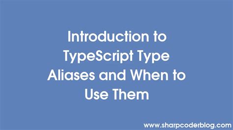 Introduction To Typescript Type Aliases And When To Use Them Sharp Coder Blog