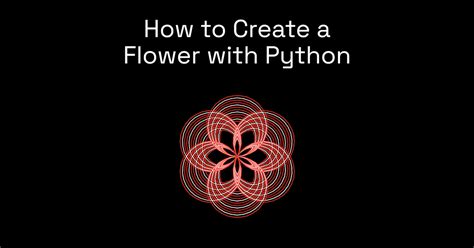 How To Create A Flower With Python