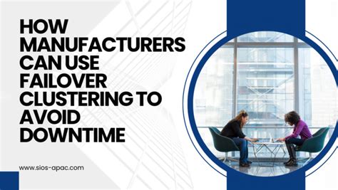 How Manufacturers Can Use Failover Clustering To Avoid Downtime Sios