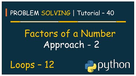 40 Problem Solving Tutorial 40 Factors Of A Number Approach 2
