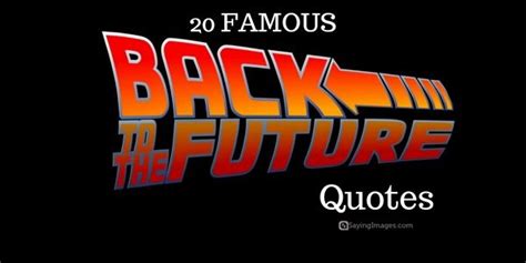 20 Famous Back To The Future Quotes Back To The Future Back To The