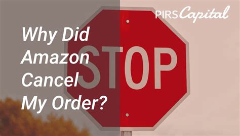 Why Did Amazon Cancelled My Order Before Ships Pirs Capital Llc