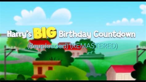 Harrys Big Birthday Countdown Reuploaded Remastered Youtube