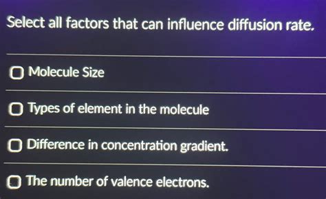 Solved Select All Factors That Can Influence Diffusion