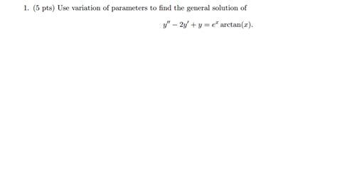 solved use variation of parameters to find the general