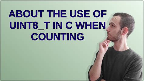About The Use Of Uint8t In C When Counting Youtube