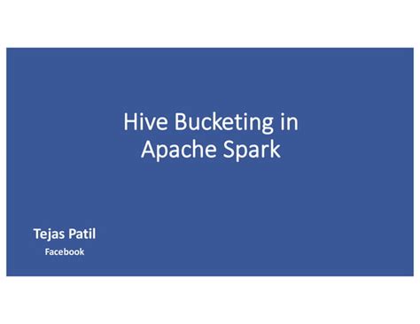 Hive Bucketing In Apache Spark With Tejas Patil Pdf Databases Computer Software And