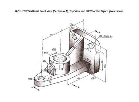 Solved Q1 Draw Sectional Front View Section A A Top View