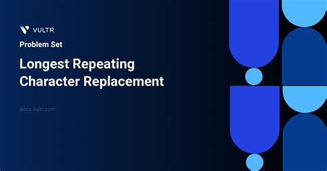 424 Longest Repeating Character Replacement Solutions And Explanation Vultr Docs