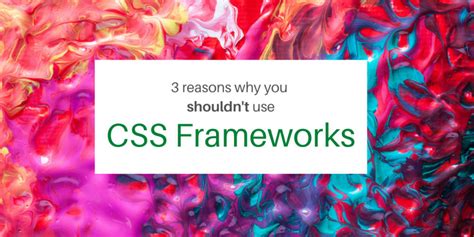 3 Reasons To Not Use Css Frameworks Like Bootstrap And Materialize Dev Community