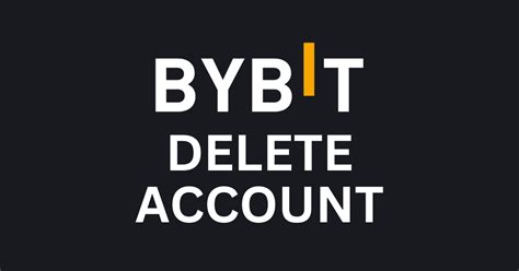 Delete Bybit Account Complete Guide Alternatives