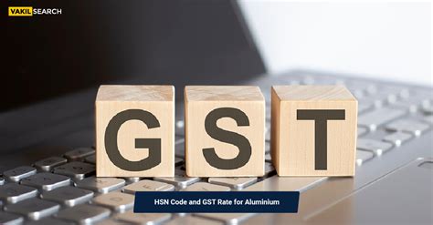 HSN Code And GST Rate For Aluminium And Aluminium Products