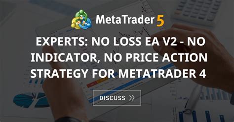 Experts No Loss Ea V2 No Indicator No Price Action Strategy For Metatrader 4 Articles