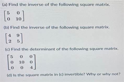 Solved A Find The Inverse Of The Following Square Matrix Chegg