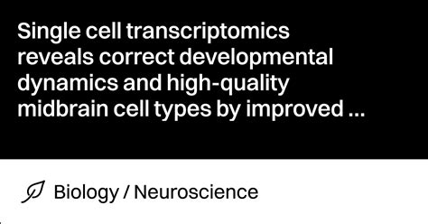 Single Cell Transcriptomics Reveals Correct Developmental Dynamics And High Quality Midbrain