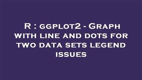 R Ggplot2 Graph With Line And Dots For Two Data Sets Legend Issues R Ggplot2 Graph With Line And Dots For Two Data Sets Legend Issues