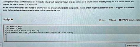 Solved Use Loops To Create A M X N Matrix Named Mat In Which The Value Of Each Element Is The