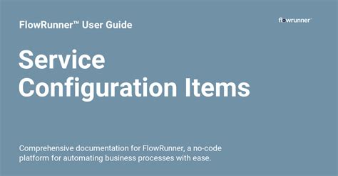 Service Configuration Items Flowrunner™ User Guide