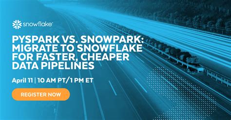PySpark Vs Snowpark Migrate To Snowflake For Faster Cheaper Data