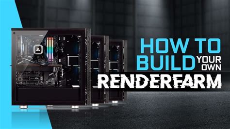 How To Build Your Own Render Farm Ultimate Guide