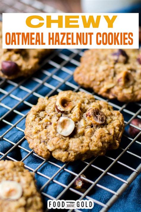 Irresistible Chewy Hazelnut Oatmeal Cookies