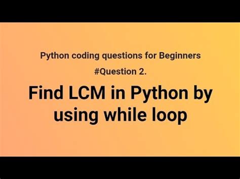 Find LCM In Python By Using While Loop LCM Program In Python LCM In