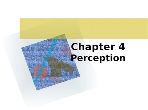 Ppt Chapter 4 Perception Basic Principles Of Perception Perception Is The Process That