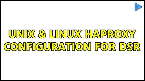 unix and linux haproxy configuration for dsr youtube