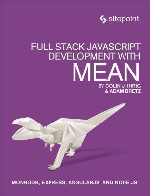 Full Stack JavaScript Development With MEAN By Colin J Ihrig Goodreads