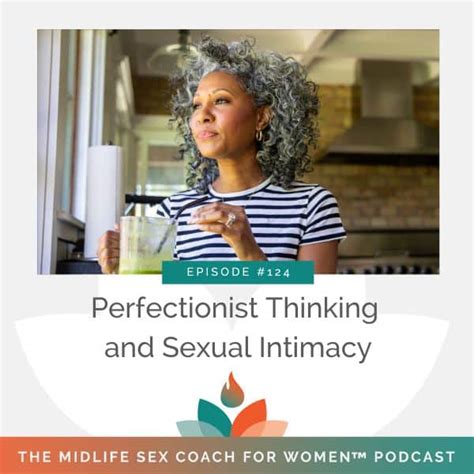 Ep 124 Perfectionist Thinking And Sexual Intimacy