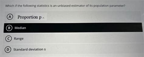 Solved Which If The Following Statistics Is An Unbiased