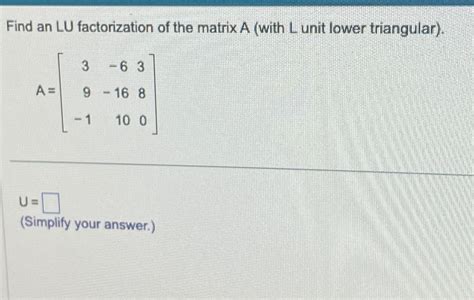 Solved Find An Lu Factorization Of The Matrix A With L Unit