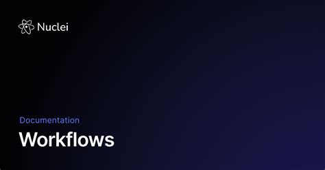 Workflows Nuclei Documentation