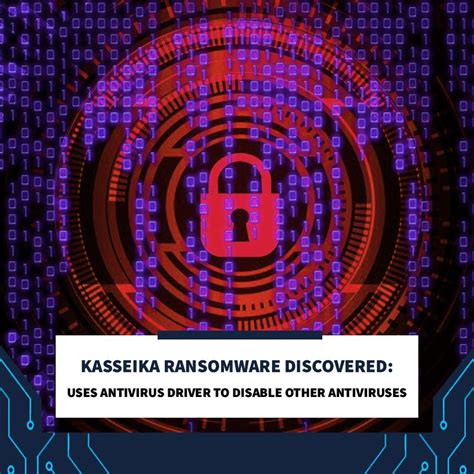 Kasseika Ransomware Uses Byovd To Encrypt Files Intrix Cyber Security