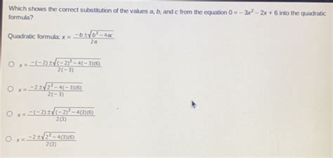 Solved Which Shows The Correct Substitution Of The Values A B And C From The Equation 0 3x 2