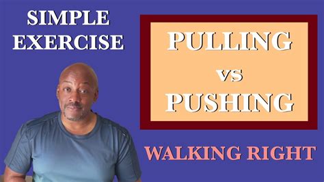 Simple Walking Exercise Pulling Vs Pushing Youtube