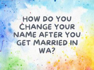 How Do I Change My Name After I Get Married In WA