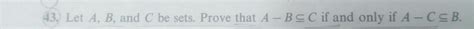 Solved Let A B And C Be Sets Prove That A B C If And Only Chegg Com