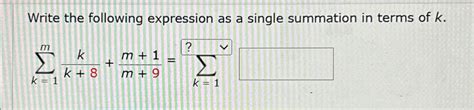 Solved Write The Following Expression As A Single Summation