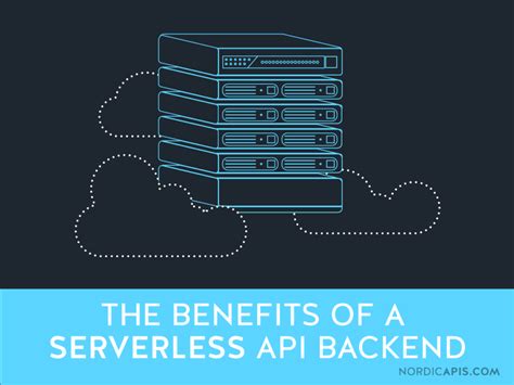The Benefits Of A Serverless Api Backend Nordic Apis