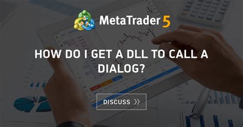 How Do I Get A Dll To Call A Dialog Metatrader 5 Mql4 And Metatrader 4 Mql4 Programming Forum