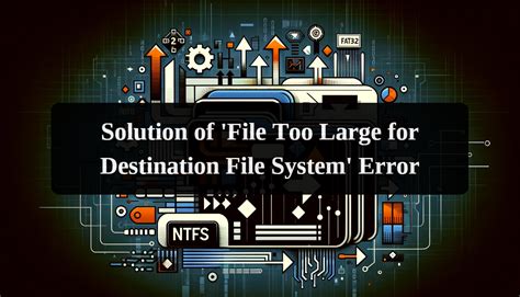 Solution Of File Too Large For Destination File System Error Dataleach