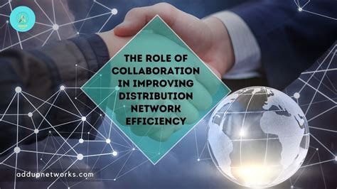 The Role Of Collaboration In Improving Distribution Network Efficiency