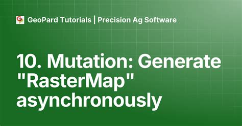 10 Mutation Generate Rastermap Asynchronously Geopard Tutorials