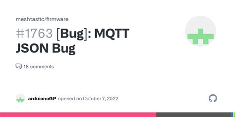 [bug] Mqtt Json Bug · Issue 1763 · Meshtastic Firmware · Github